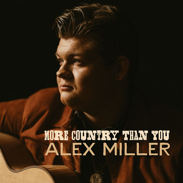 Alex Miller: he’s 'More Country Than You' with new album - Nashville ...